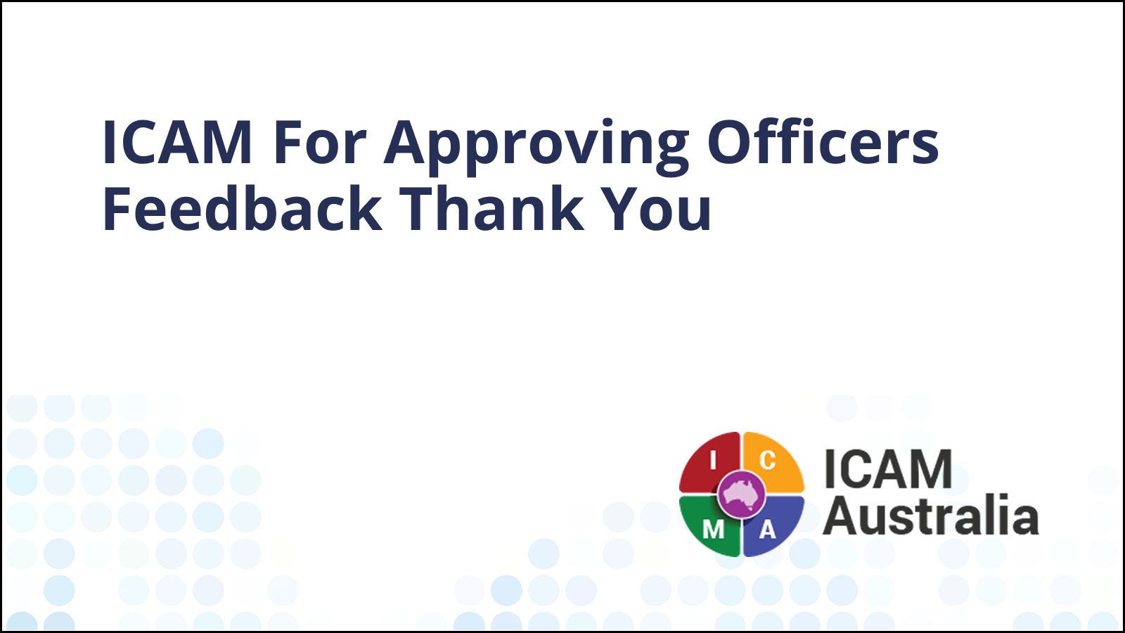ICAM For Approving Officers Feedback Thank You